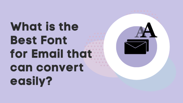 What Is The Best Font For Email That Can Convert Easily? | GrowMeOrganic