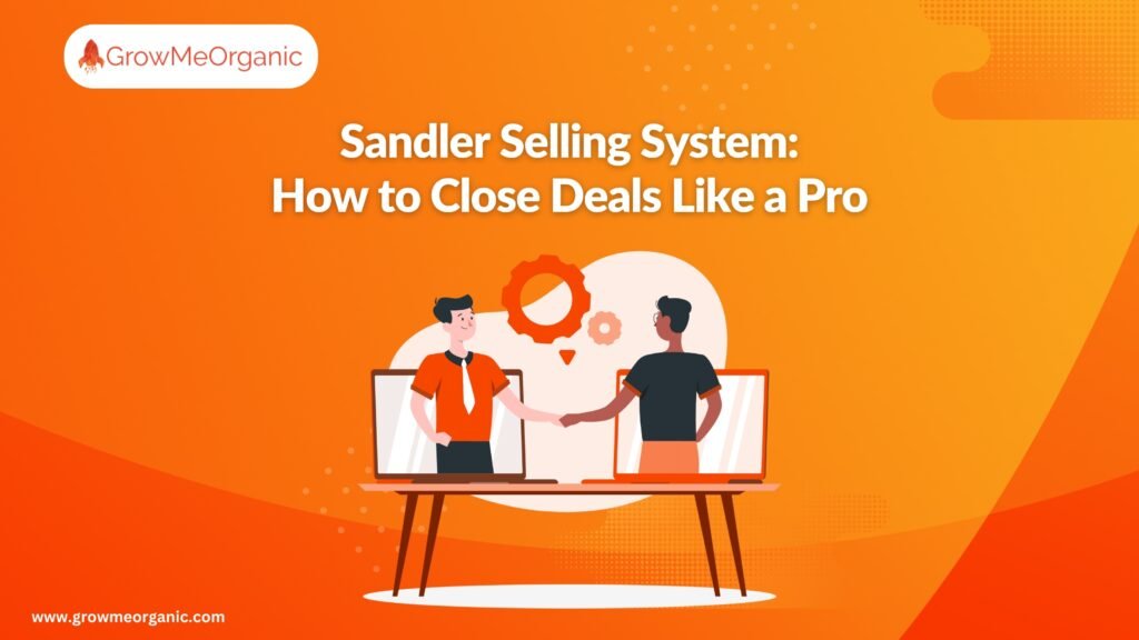 Sandler Selling System: How To Close Deals Like A Pro | GrowMeOrganic